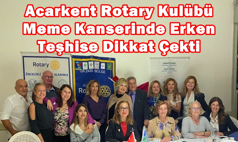 Acarkent Rotary Kulübü, Meme Kanserinde Erken Teşhise Dikkat Çekti