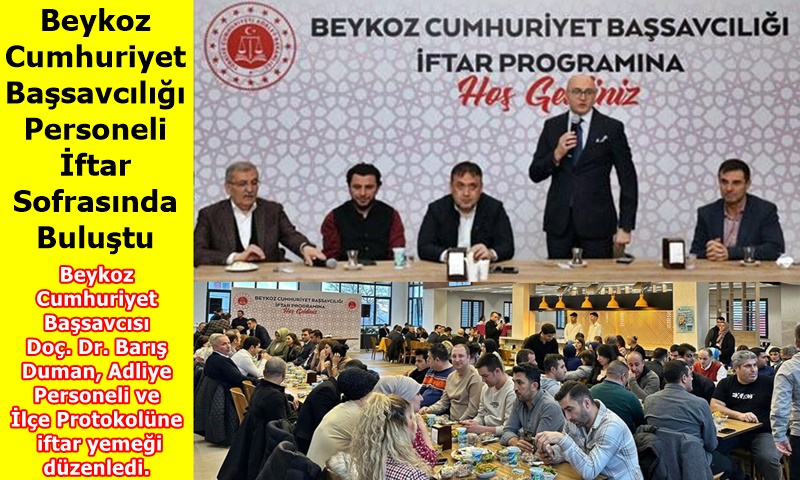 Beykoz Cumhuriyet Başsavcılığı Personeli İftar Sofrasında Buluştu