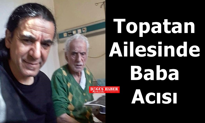 Topatan Ailesinde Baba Acısı